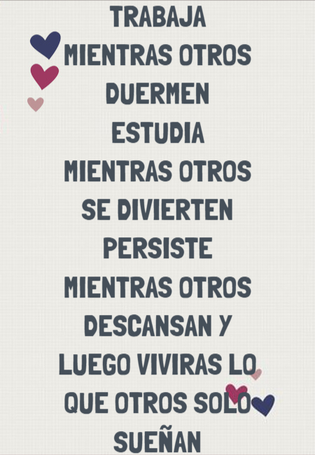 Frase #536208: TRABAJA MIENTRAS OTROS DUERMEN ESTUDIA MIENTRAS OTROS SE ...