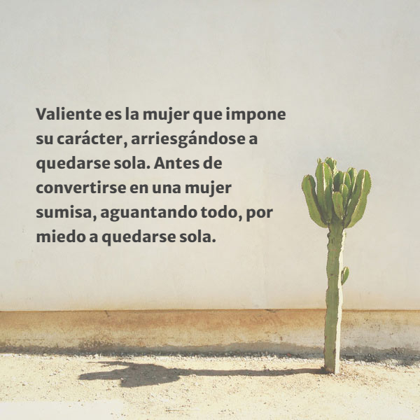 Frase #593114: Valiente es la mujer que impone su carácter ...