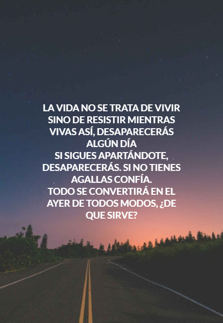 Frase #595674: La vida no se trata de VIVIR sino de resistir mientras vivas así, desaparecerás ...