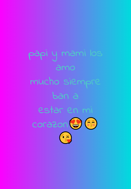 Frase #622872: papi y mami los amo mucho siempre ban a estar en mi ...