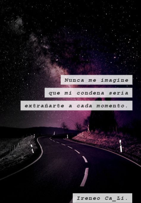 Frase #645349: Nunca me imagine que mi condena sería extrañarte a cada ...