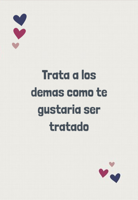 Frase #679756: Trata a los demas como te gustaria ser tratado – Crea Tu ...