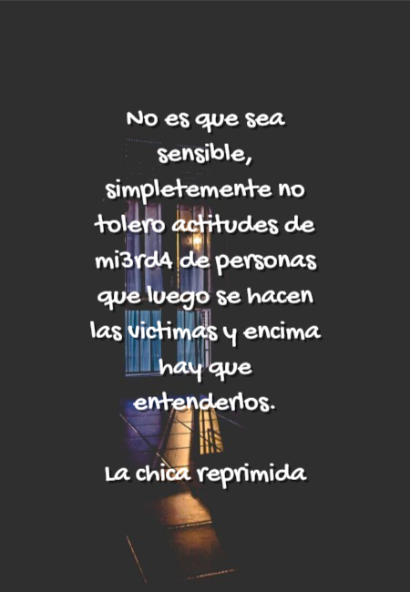 Frase #692921: No es que sea sensible, simpletemente no tolero ...