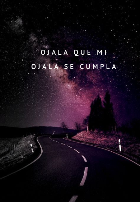 Frase #714594: Ojala que mi ojala se cumpla – Crea Tu Frase