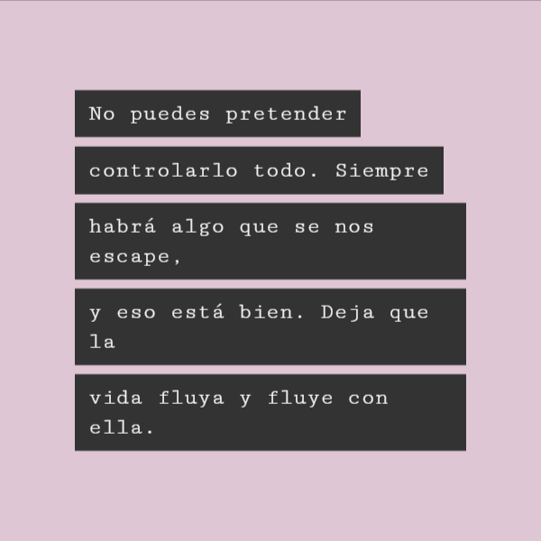 Frase #739154: No puedes pretender controlarlo todo. Siempre habrá algo ...