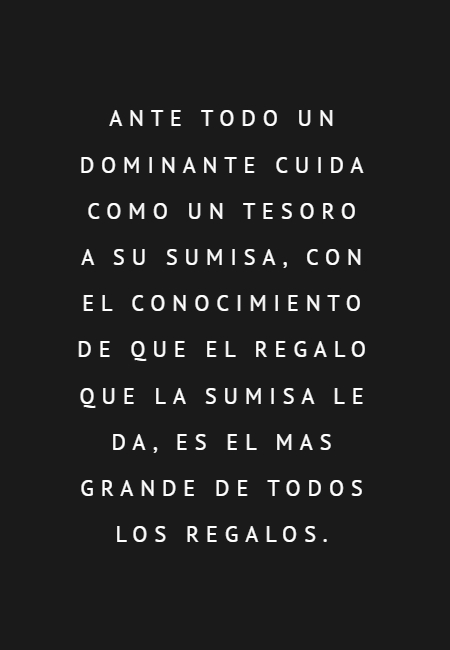 Frase #762267: Ante todo un Dominante cuida como un tesoro a Su sumisa ...