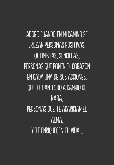 Frase #781337: Adoro cuando en mi camino se cruzan personas positivas ...