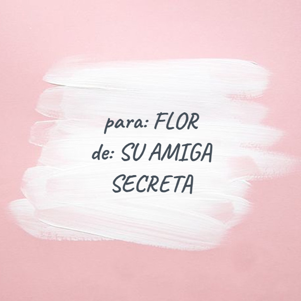 Frase #797579: para: FLOR de: SU AMIGA SECRETA – Crea Tu Frase