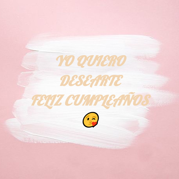 Frase #828034: Yo quiero Desearte feliz cumpleaños ? – Crea Tu Frase