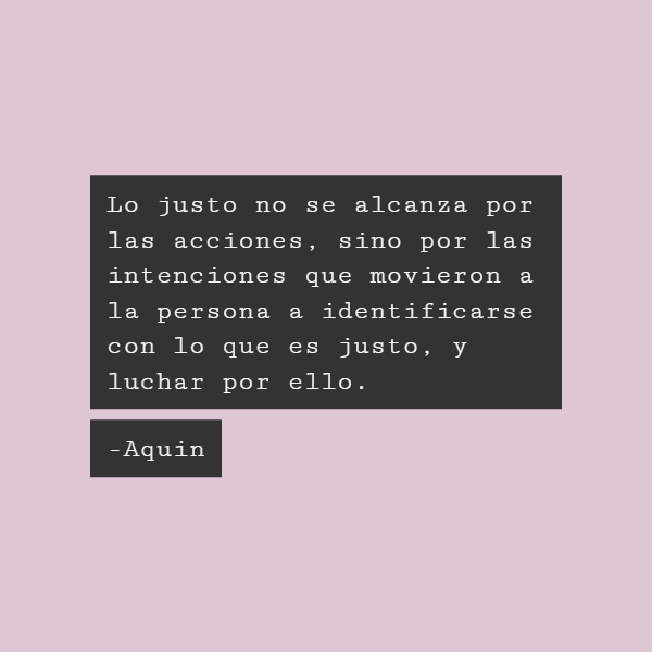 Frase #835958: Lo justo no se alcanza por las acciones, sino por las ...