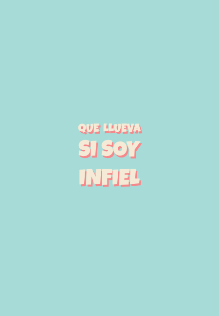 Frase #869785: Que llueva si soy infiel – Crea Tu Frase