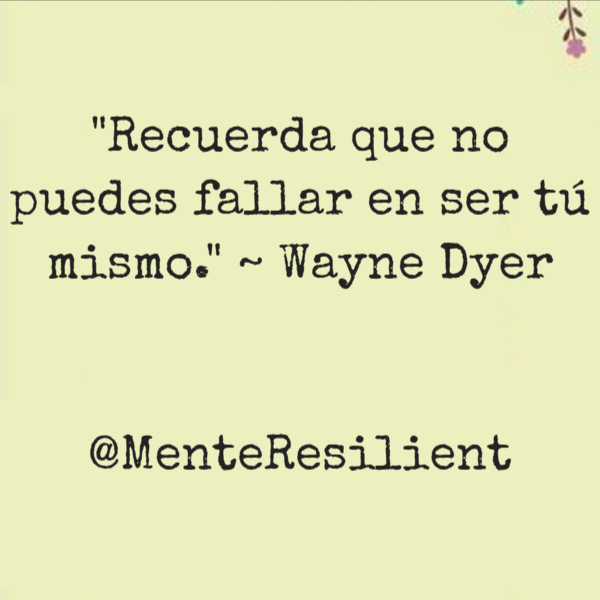 Frase #916121: "Recuerda que no puedes fallar en ser tú mismo." ~ Wayne ...