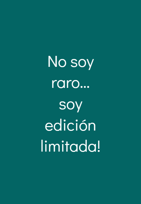 Frase #918922: No soy raro... soy edición limitada! – Crea Tu Frase