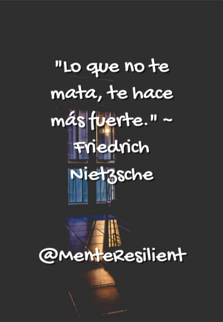 Frase #921273: "Lo que no te mata, te hace más fuerte." ~ Friedrich ...
