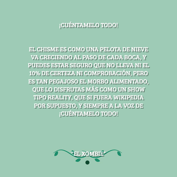 Frase #929944: ¡Cuéntamelo todo! El chisme es como una pelota de nieve ...