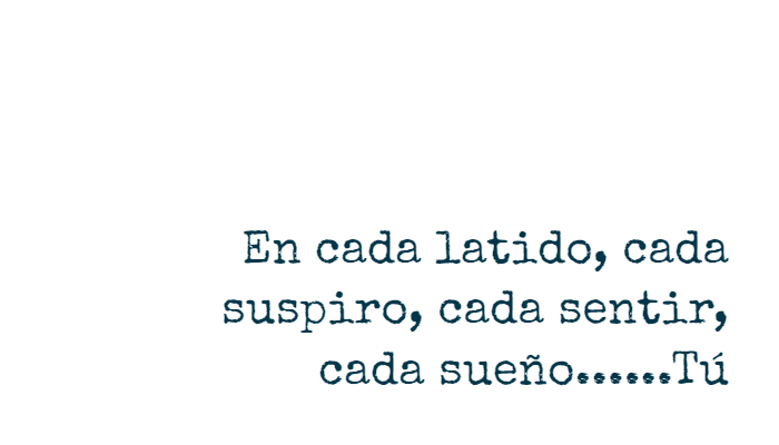 Frase #939344: En cada latido, cada suspiro, cada sentir, cada sueño ...